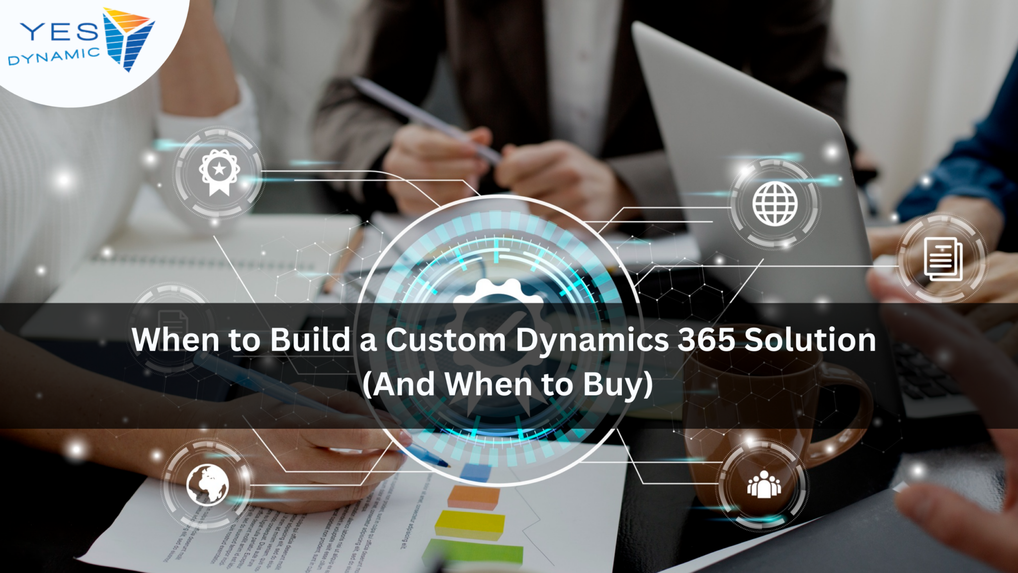 When to Build a Custom Dynamics 365 Solution (And When to Buy) | Yes ...
